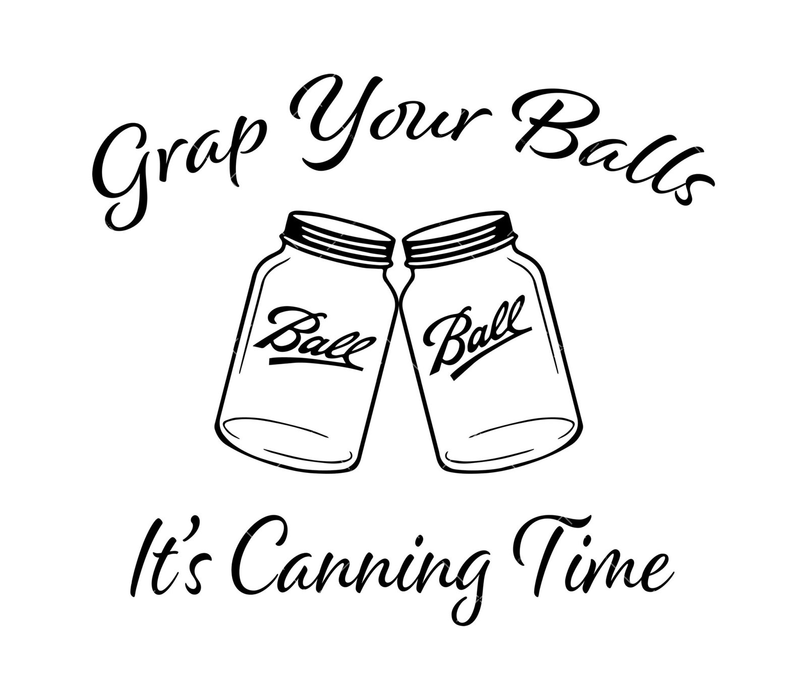 Grab your balls it’s canning season SVG, PNG, PDF, Mason Jar SVG