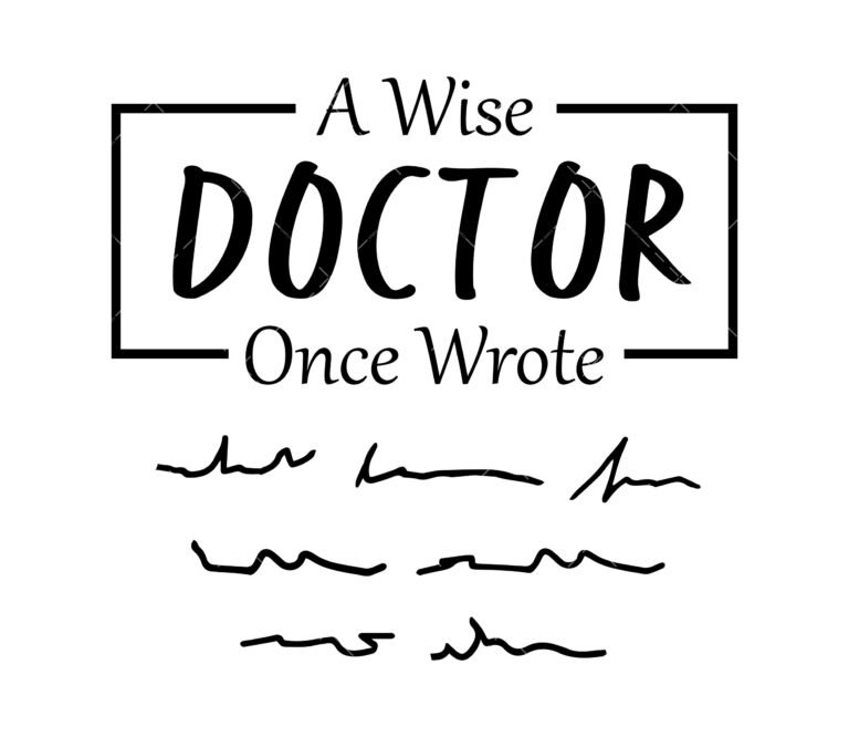 A wise doctor once said SVG, PNG, PDF, Funny Doctor SVG
