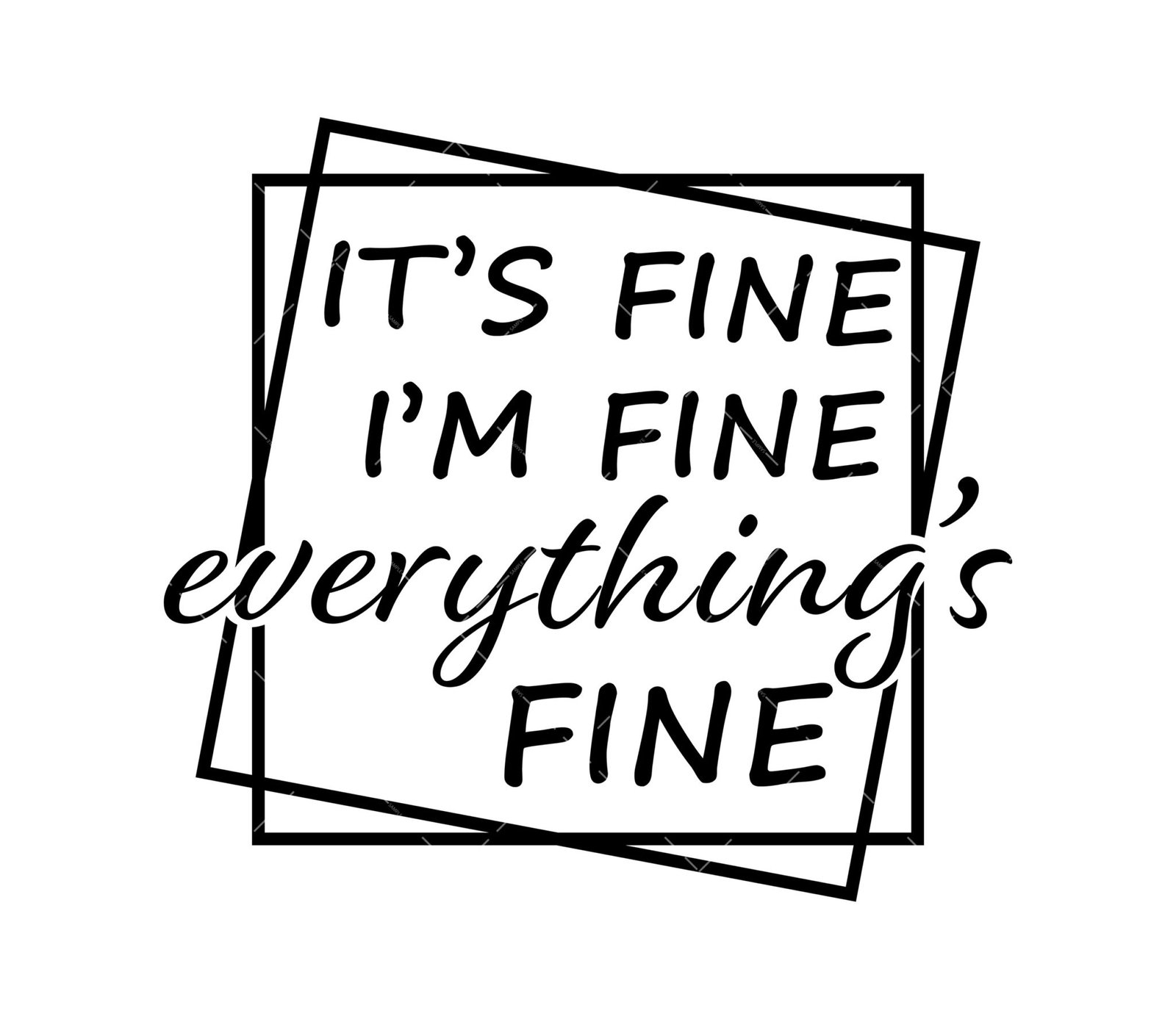 It’s Fine I’m Fine Everything Is Fine SVG, PNG, PDF, Sarcastic Quote SVG