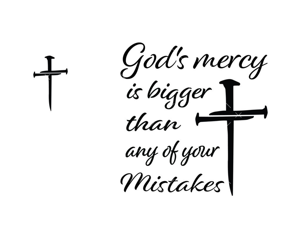 God’s Mercy is Bigger Than Any Of Your Mistakes SVG, PDF, PNG, Trendy svg, Bible Verse Svg