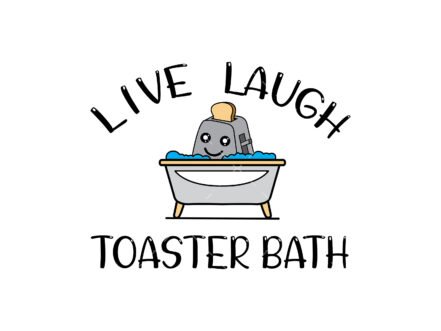 Live laugh toaster bath SVG, PDF, PNG, Funny png, sarcastic svg,