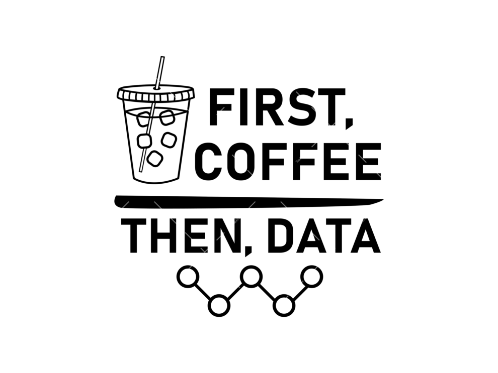 First Coffee Then Data SVG, PDF, PNG, Data Analyst Gift, Science Gift ...